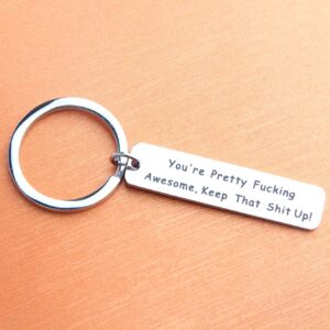 QIIER You're Pretty Fucking Awesome Keep That Shit Up Keychain Best Friend Gift Girlfriend to Boyfriend Wife to Husband Gifts (Silver)