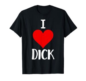 i love dick t shirt funny gay pride gift t-shirt