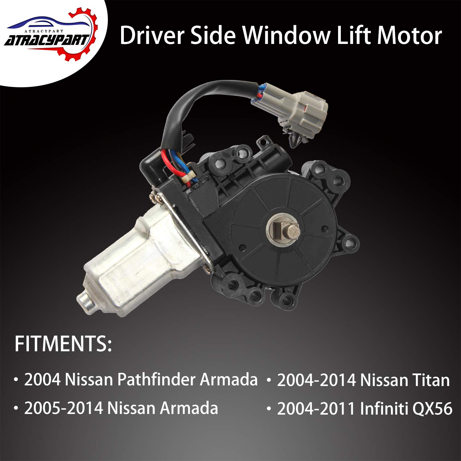 Window Lift Motor Front Left Driver Side | for 2004-2014 Nissan Titan, 2004 Nissan Pathfinder Armada, 2005-2014 Nissan Armada, 2004-2011 Infiniti QX56 | Replace # 80731-ZT01A 80731-9FJ0A