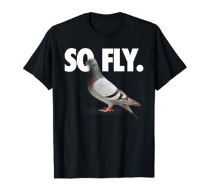 so fly pigeon shirt t-shirt