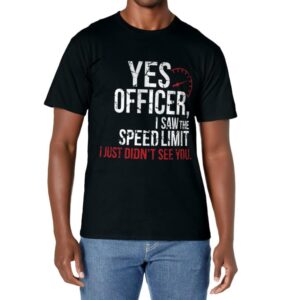 Yes Officer Speeding Shirt - For Car Enthusiasts & Mechanics