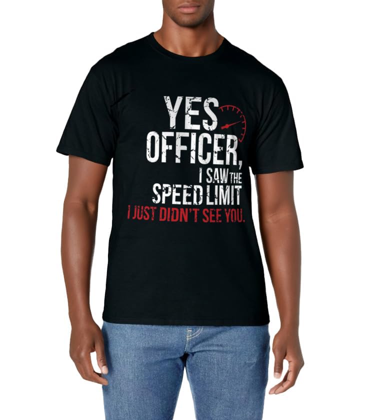 Yes Officer Speeding Shirt - For Car Enthusiasts & Mechanics