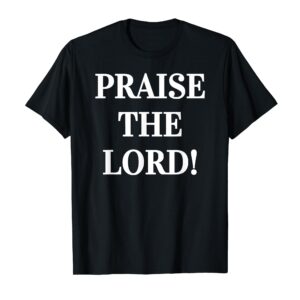 Praise The Lord! PTL Christian Jesus Christ Worship T-Shirt