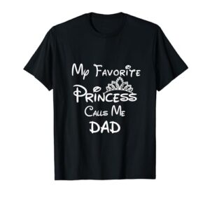 my favorite princess calls me dad t-shirt dad daughter tee t-shirt