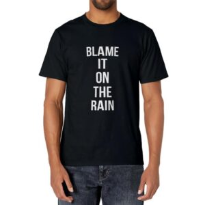 Blame It On The Rain