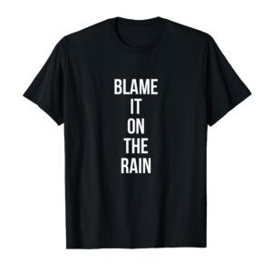 Blame It On The Rain