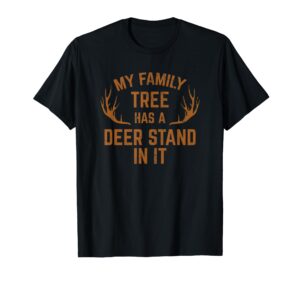 my family tree has a deer stand in it hunting tshirt t-shirt