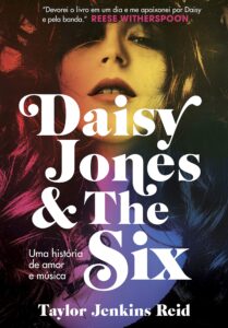 daisy jones and the six: uma história de amor e música (portuguese edition)