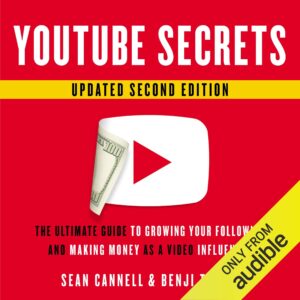 youtube secrets: the ultimate guide to growing your following and making money as a video influencer