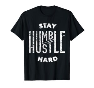 hustler hip hop lover stay humble hustle hard christmas gift t-shirt