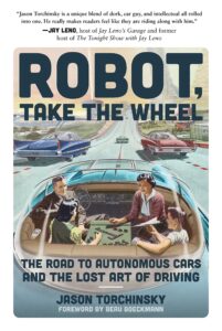 robot, take the wheel: the road to autonomous cars and the lost art of driving