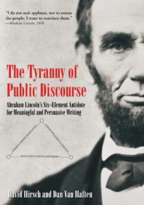 the tyranny of public discourse: abraham lincoln's six-element antidote for meaningful and persuasive writing