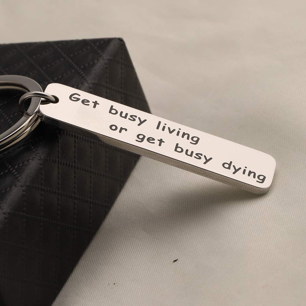 Get Busy Living or Get Busy Dying Keychain Funny Motivational Gift for Daughter Son (keychain S)