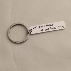 Get Busy Living or Get Busy Dying Keychain Funny Motivational Gift for Daughter Son (keychain S)