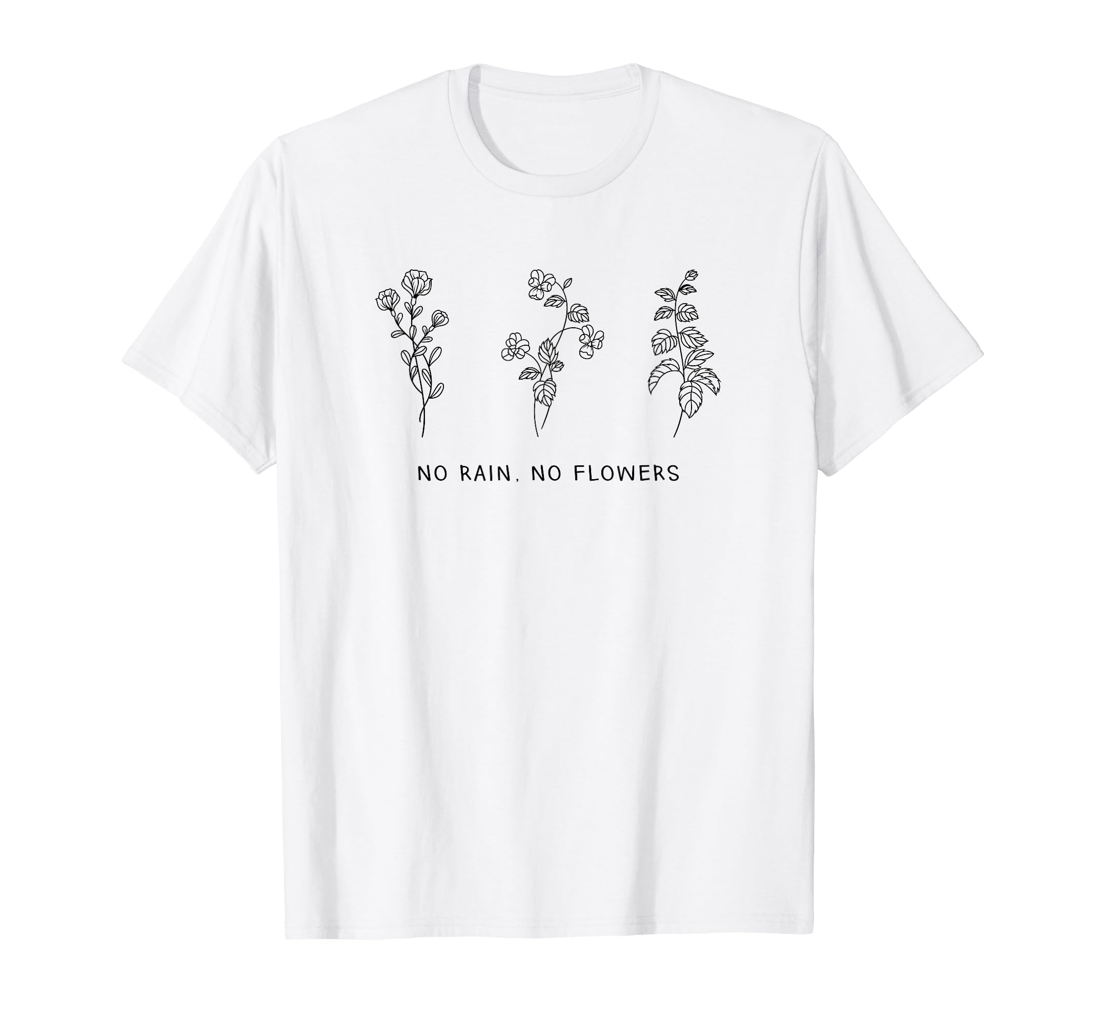 No Rain No Flowers Shirt Cute Flowers T-Shirt