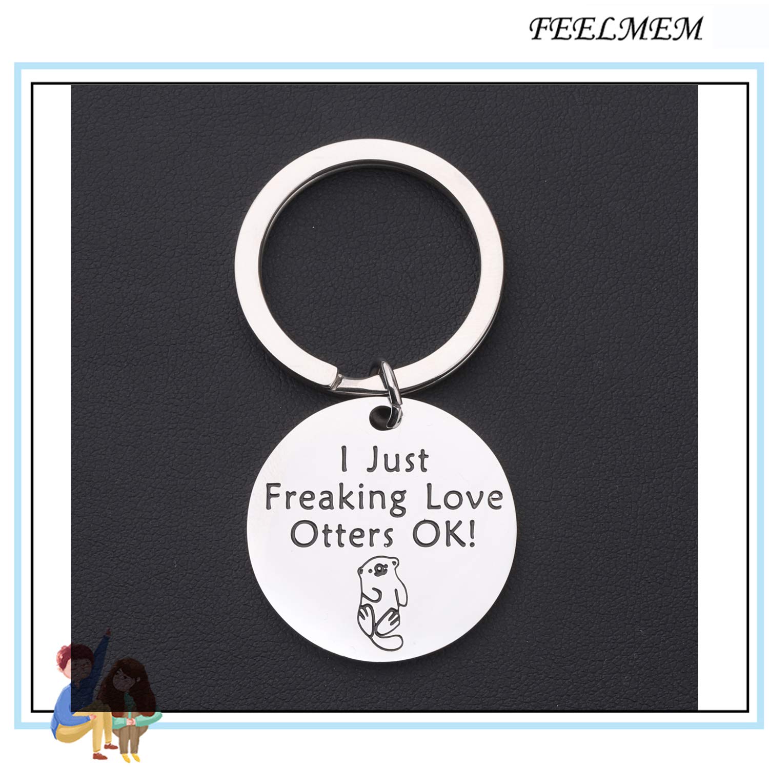 FEELMEM Otter Keychain Otter Lover Gift I Just Freaking Love Otters Funny Keychain Gift for Family Friends