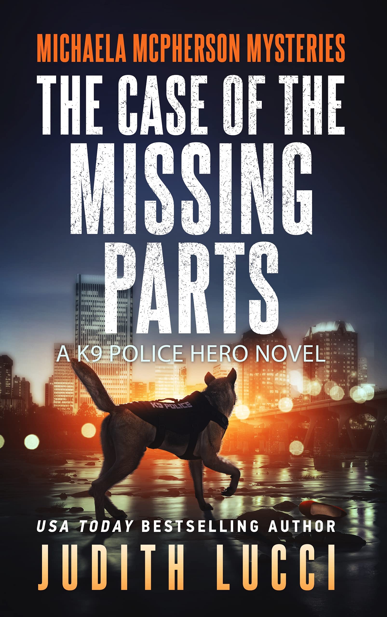 The Case of the Missing Parts: A K9 Police Hero Novel (Women of Valor) (Michaela McPherson Mysteries Book 5)