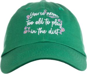 ann arbor t-shirt co. never too old to play in dirt | funny gardener gardening baseball cap dad style hat men's or women's- green