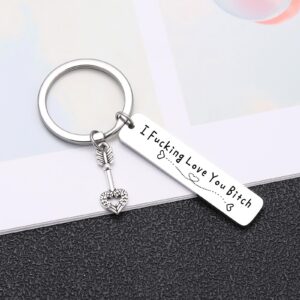 I Fucking Love You Bitch Keychain for Best Friend Keychain Best Friend Christmas Gift for Sister Keychain Wife Gift BFF Gift Cousin Gift Friendship Gift Girlfriend Birthday Gift for Bestie Keychain