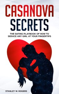 casanova secrets: the dating playbook of how to seduce any girl at your fingertips