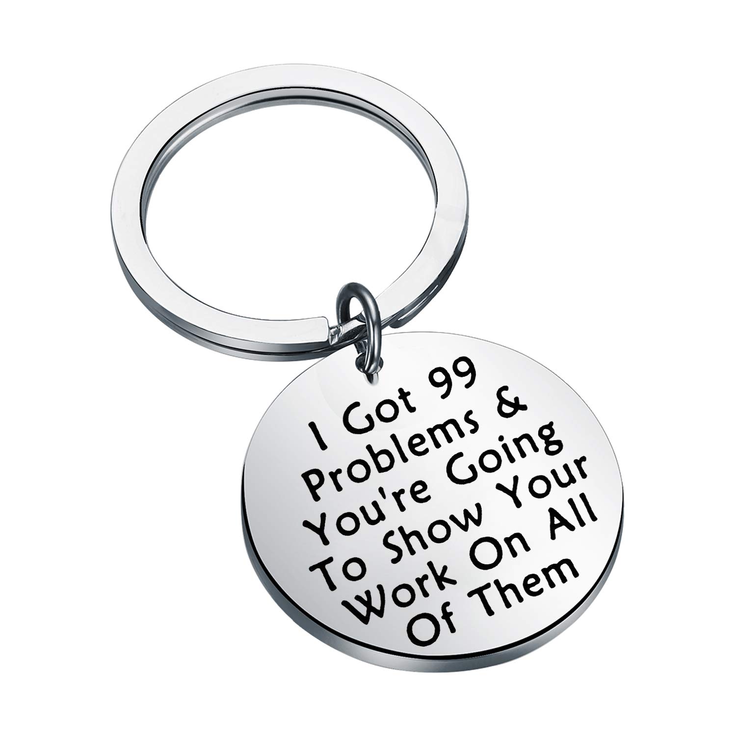 LQRI Math Teacher Gift Math Nerd Gift Math Science Geeky Jewelry I Got 99 Problems Show Your Work Funny Math Teacher Keychain Teacher Appreciation Gift (silver)