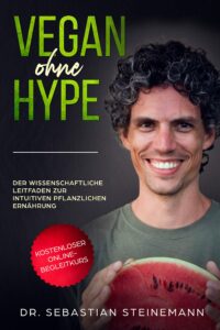 vegan ohne hype: der wissenschaftliche leitfaden zur intuitiven pflanzlichen ernährung (german edition)