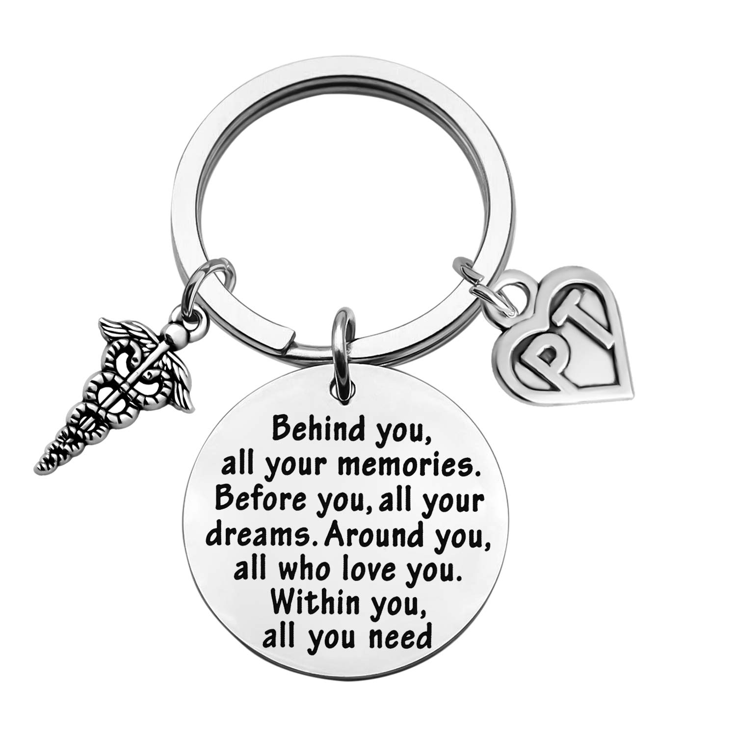 FEELMEM PT Physical Therapy Keychain Physical Therapist Gift Behind You All Your Memories Before You All Your Dreams Keychain Birthday Gift Graduation Gift for PT Keychain (PT)