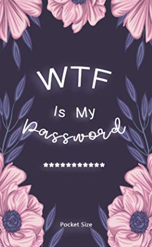 WTF Is My Password: Pocket Purse Small Size Password Book Log Book Alphabetical With Tabs Organizer Purple Flower Cover 4" x 6.5" (Password Logbook)