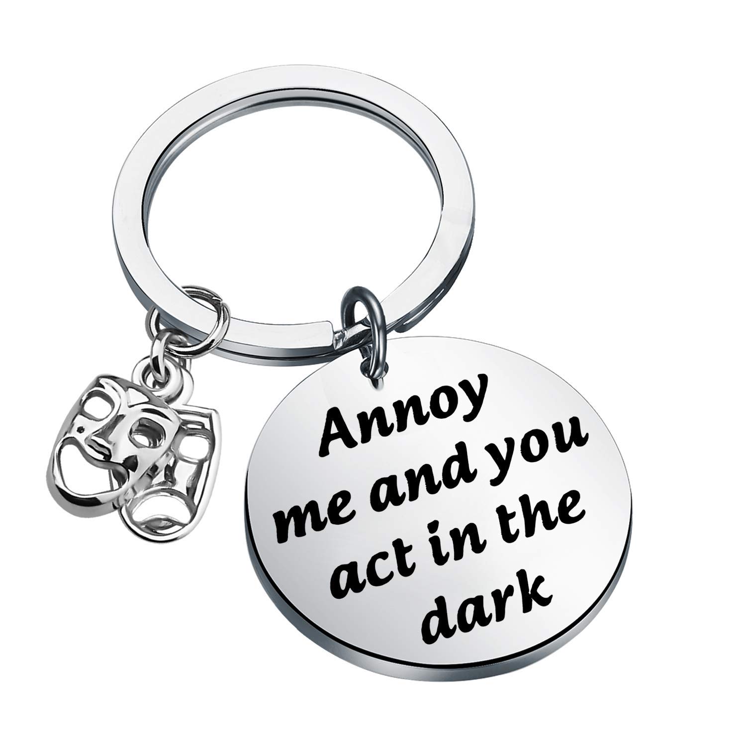 BAUNA Theatre Broadway Drama Actor Gifts Annoy Me and You Act in The Dark Key Ring Funny Theatre Gift Musicals Gifts for Stage Manager Thespians and Stage Geeks (Funny Theatre Keychain)