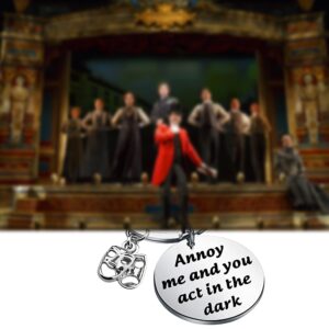 BAUNA Theatre Broadway Drama Actor Gifts Annoy Me and You Act in The Dark Key Ring Funny Theatre Gift Musicals Gifts for Stage Manager Thespians and Stage Geeks (Funny Theatre Keychain)