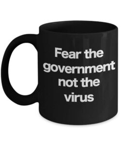 fear the government mug black coffee cup anti-war conspiracy theory hype covid-19 virus