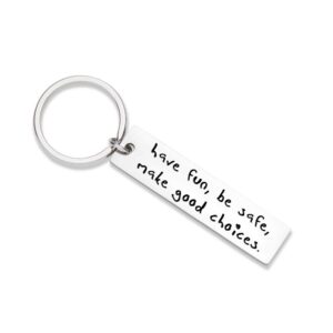 drive safe keychain for son daughter, graduation gifts for college students, sweet 16 key chain, have fun, be safe, make good choices