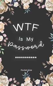 wtf is my password: pocket purse small size password journal book log book alphabetical organizer with tabs flower cover 4" x 6.5" for women (password logbook)