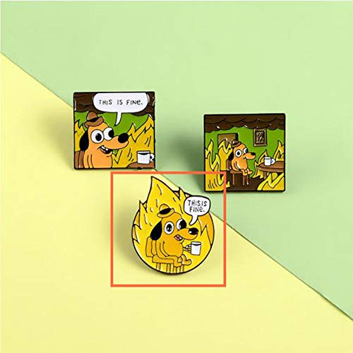 THIS IS FINE Enamel Pin Custom Cartoon Dog Brooch Lapel Pin Shirt Bag Funny Animal Badge Jewelry Gift Fans Friends-1PC