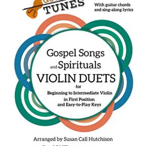 Gospel Songs and Spirituals Violin Duets with Guitar Chords and Lyrics: for Beginning to Intermediate Violin in First Position and Easy-to-Play Keys (Good Old Tunes Violin Music)