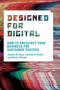 designed for digital: how to architect your business for sustained success (management on the cutting edge)