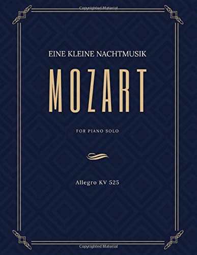 Eine Kleine Nachtmusik - Mozart - for Piano Solo - Allegro KV 525: Teach Yourself How to Play. Popular, Classical Song for Adults, Kids, Teachers – INTERMEDIATE - BIG Notes, Sheet Music Easy TUTORIAL