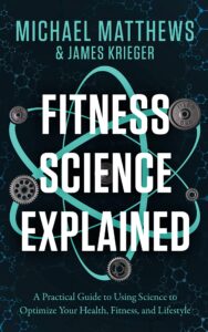 fitness science explained : a practical guide to using science to optimize your health, fitness, and lifestyle (muscle for life)