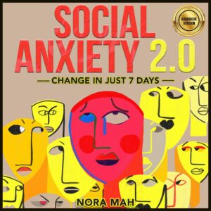 social anxiety 2.0. change in just 7 days: improve your social skills, win shyness & anxiety forever. proven techniques, powerful hypnosis & magnetic charisma for building your social circles fast