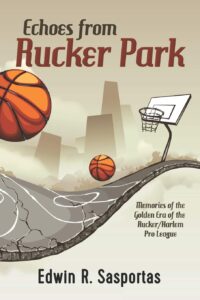 echoes from rucker park: memories of the golden era of the rucker/harlem pro league