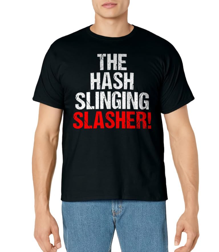 The Hash Slinging Slasher! T-Shirt