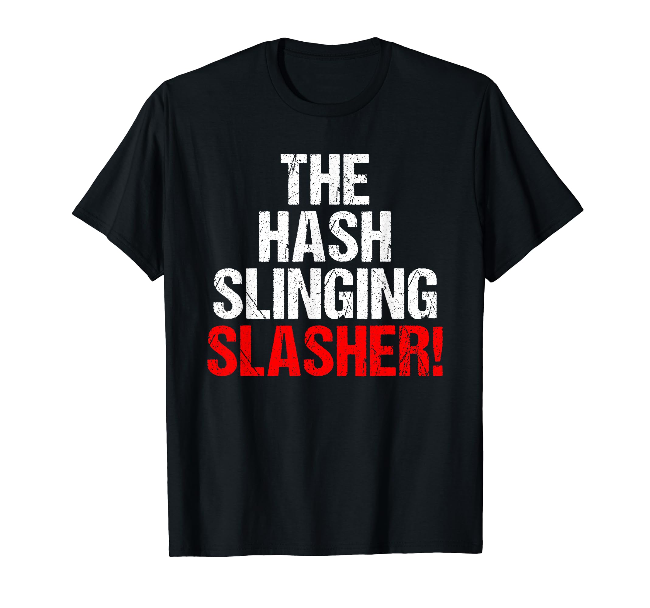 The Hash Slinging Slasher! T-Shirt