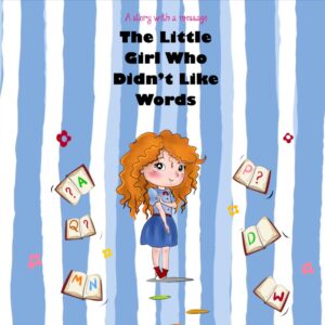 the little girl who didn't like words: a story with a message