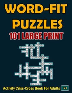 word-fit puzzles: 101 large print activity criss-cross book for adults v.1