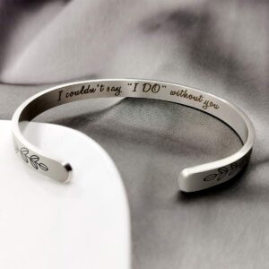 Bridesmaid Proposal Gifts Adjustable Bracelets - I Couldn't Say I DO Without You Stainless Steel Engraved Cuff Wedding Bangle for Bride Tribe Bridesmaid Maid of Honor