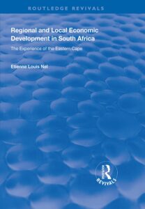 regional and local economic development in south africa: the experience of the eastern cape (routledge revivals)