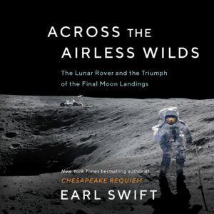 across the airless wilds: the lunar rover and the triumph of the final moon landings