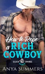 how to rope a rich cowboy (silver springs ranch book 2)