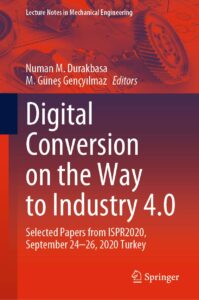 digital conversion on the way to industry 4.0: selected papers from ispr2020, september 24-26, 2020 online - turkey (lecture notes in mechanical engineering)