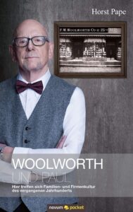 woolworth und paul: hier treffen sich familien- und firmenkultur des vergangenen jahrhunderts (german edition)